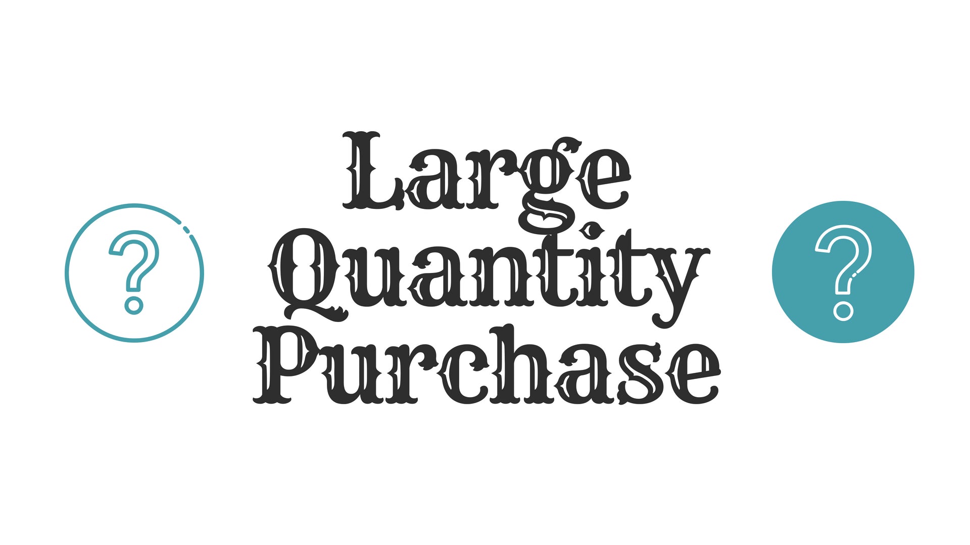 What Should I Do If I Want To Make A Large Quantity Purchase [Containe ...